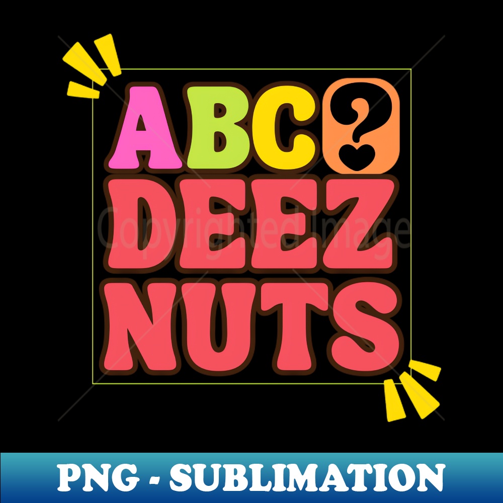 ABC Deez Nuts - Unique Sublimation PNG Download - Perfect fo | Inspire ...