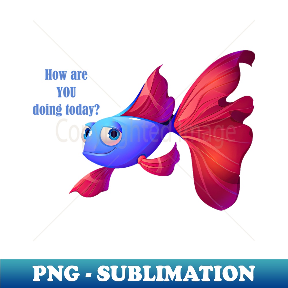 How Are You Doing Today - Exclusive Sublimation Digital File | Inspire ...