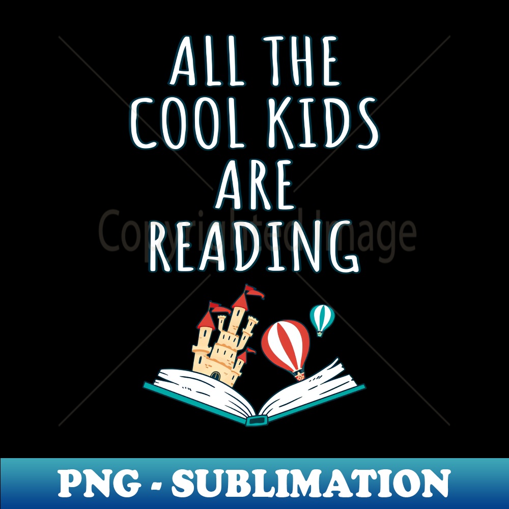 All The Cool Kids Are Reading II - Stylish Sublimation Digit | Inspire ...