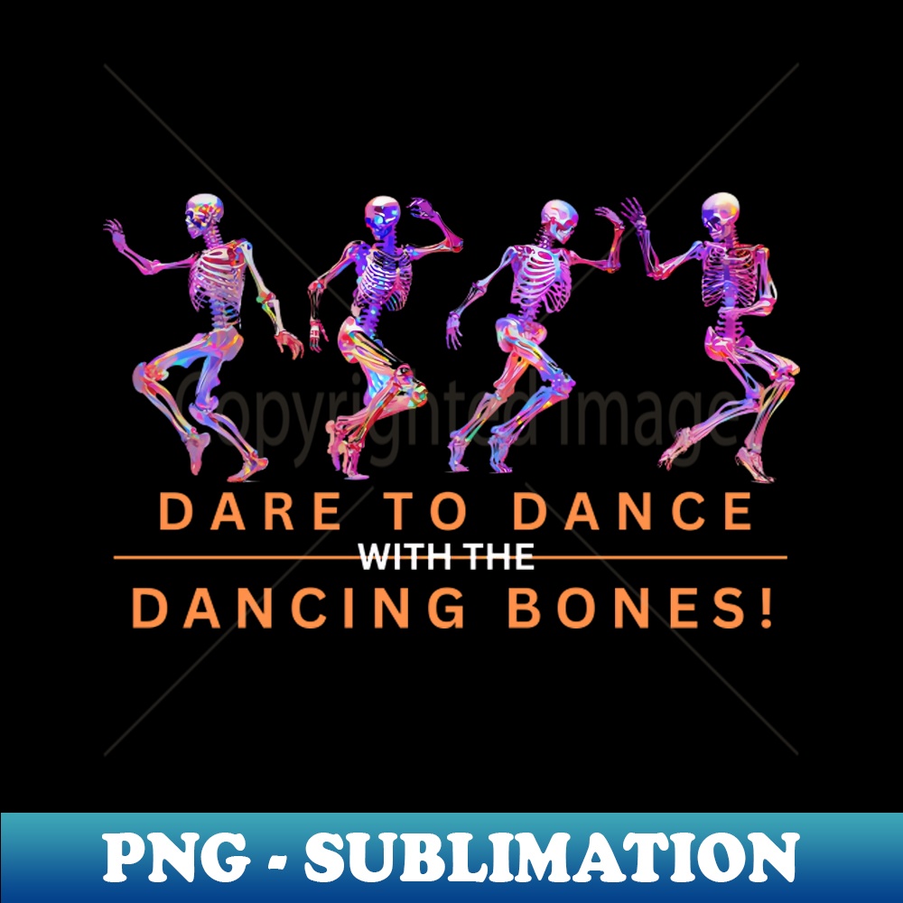 Dare to Dance with the Dancing Bones - Sublimation-Ready PNG | Inspire Uplift