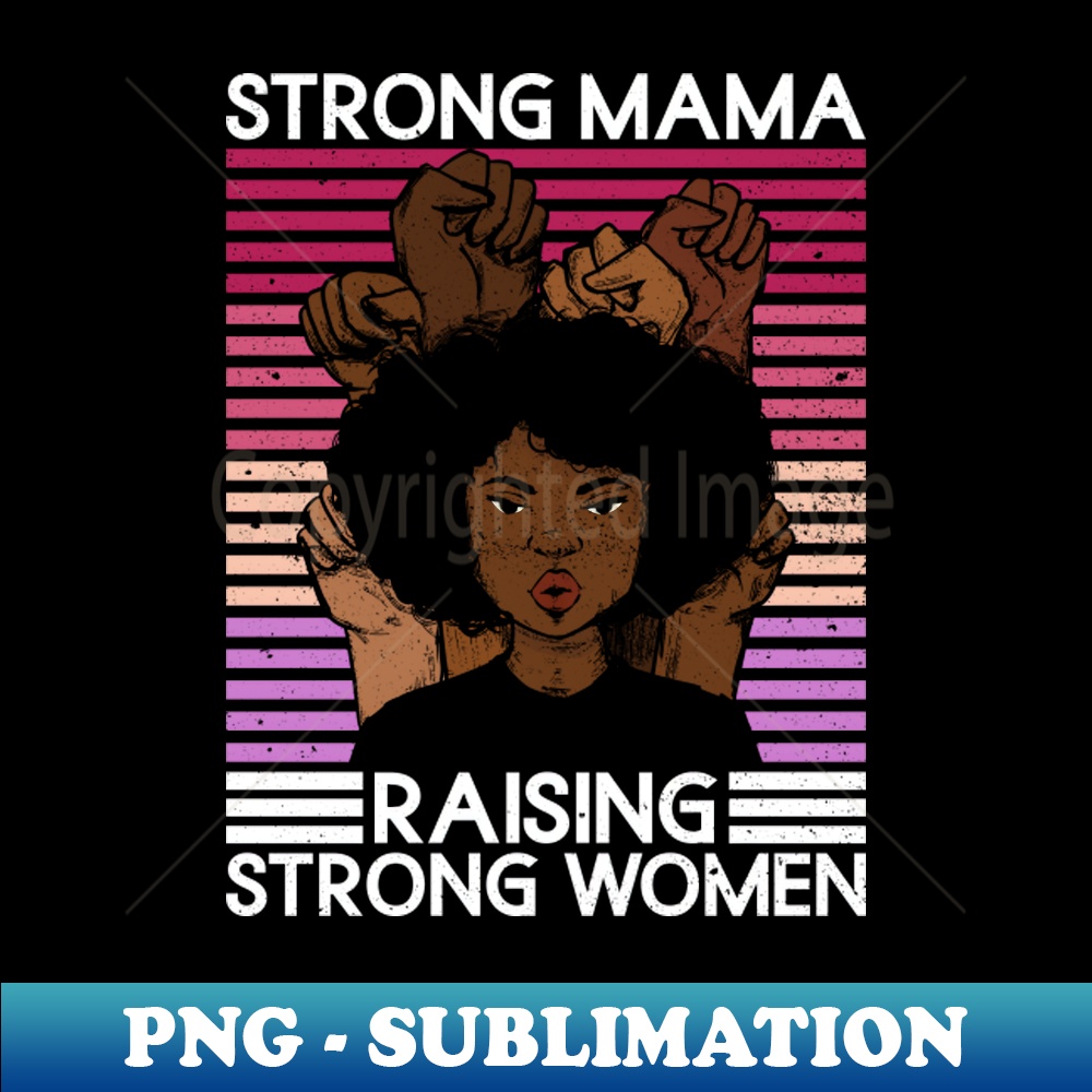 Strong Mama Raising Strong Women - Feminism Feminist Womens | Inspire ...