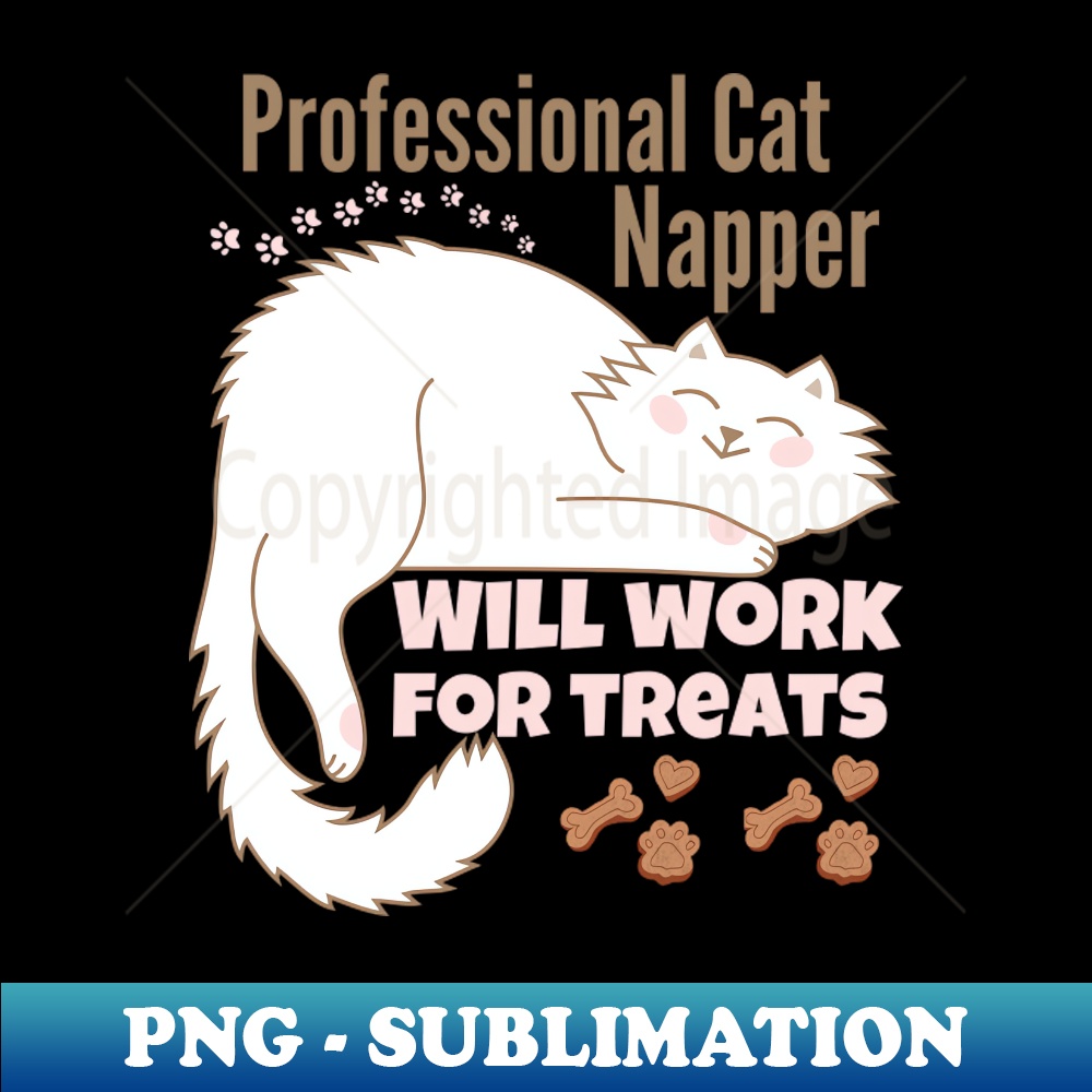 Professional Cat Napper Will work for treats - High-Quality | Inspire ...