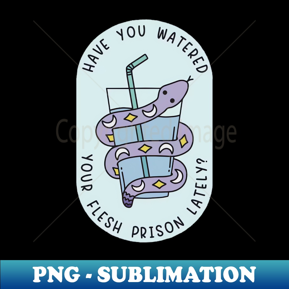 Have You Watered Your Flesh Prison Today Snake - Premium PNG | Inspire ...