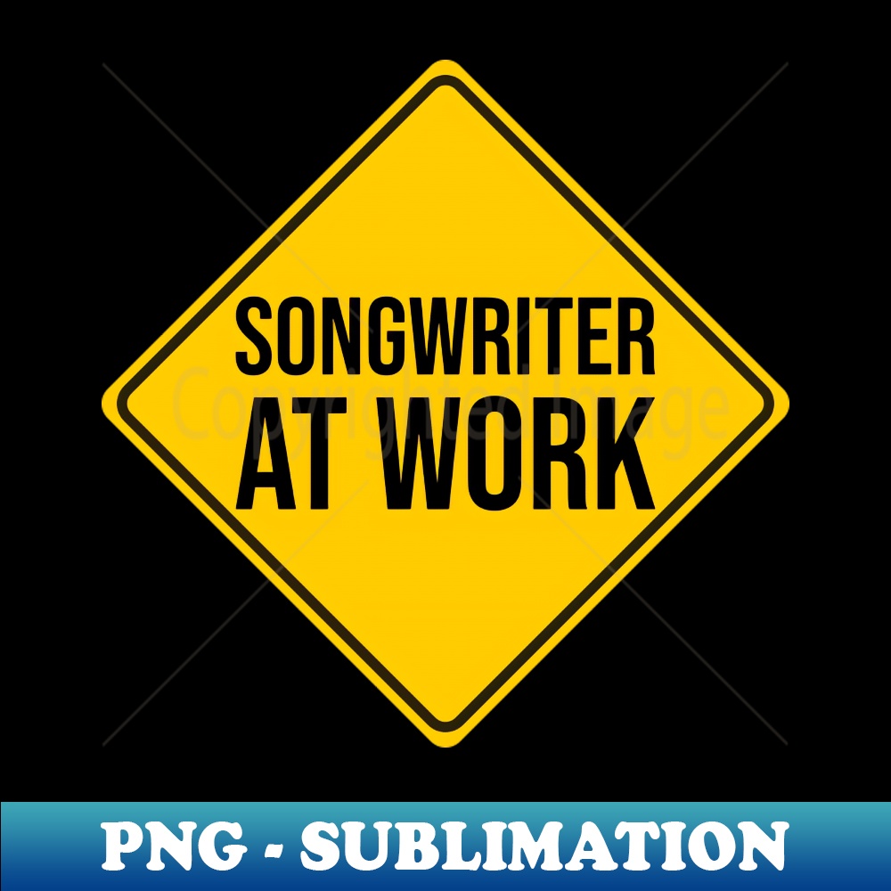 Songwriter at Work Warning Sign - PNG Transparent Sublimatio | Inspire ...