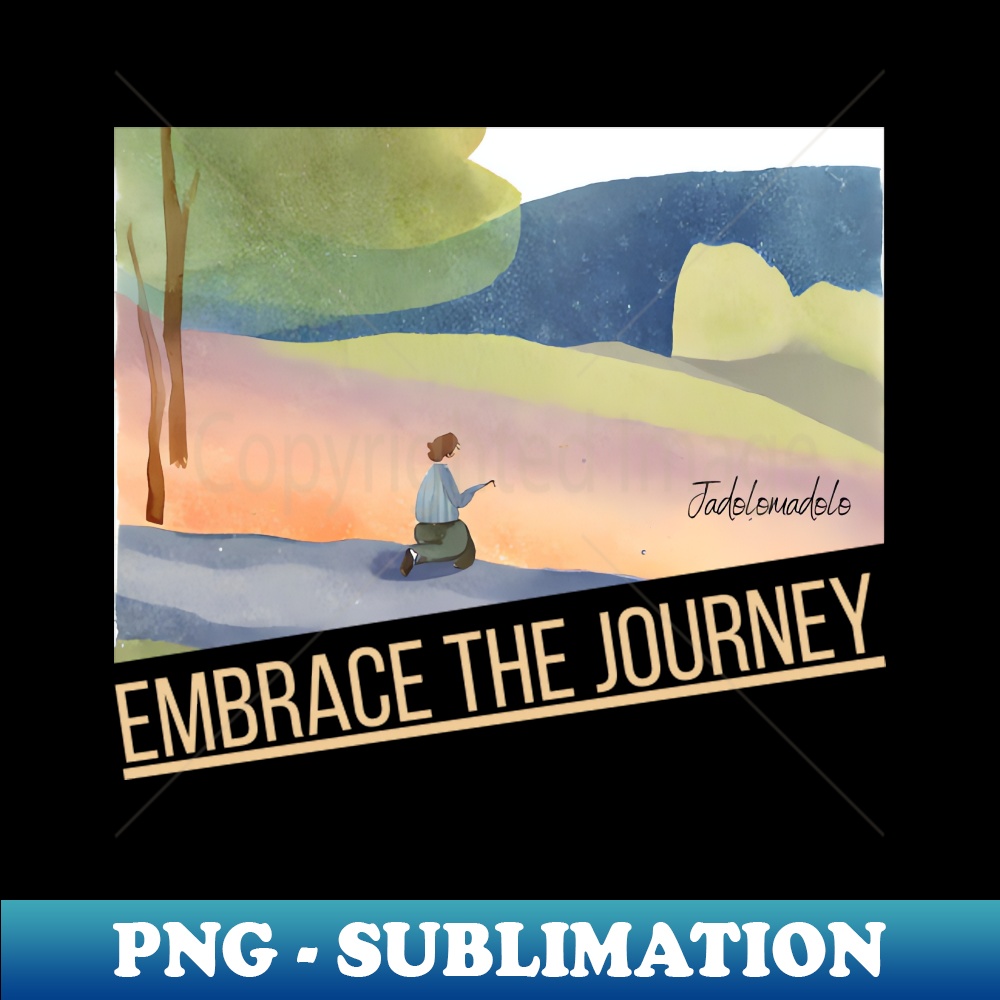 Embrace the Journey - Instant PNG Sublimation Download - Def | Inspire ...