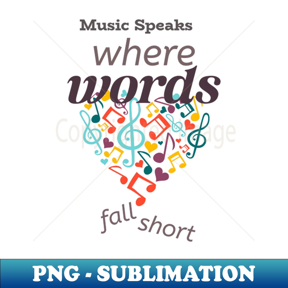 Music Speaks Where Words Fall Short - Instant PNG Sublimatio | Inspire ...