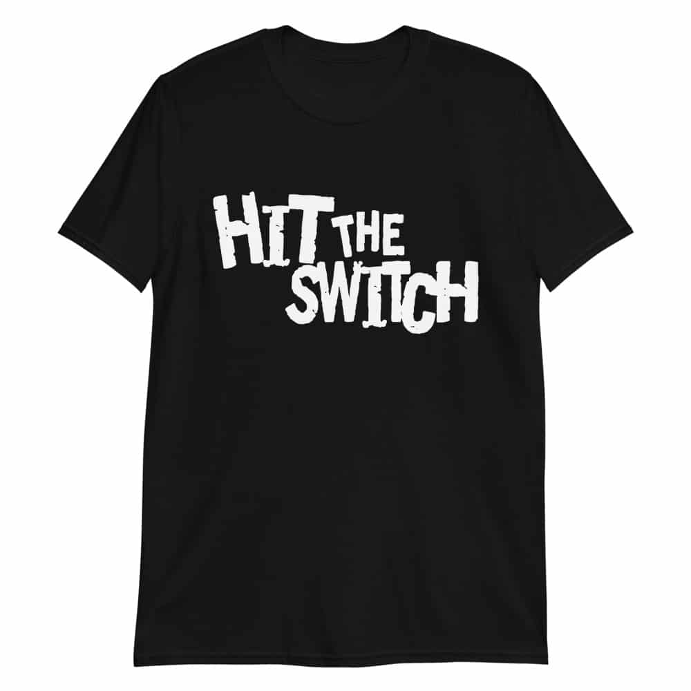 Hit The Switch - T-Shirt | Inspire Uplift