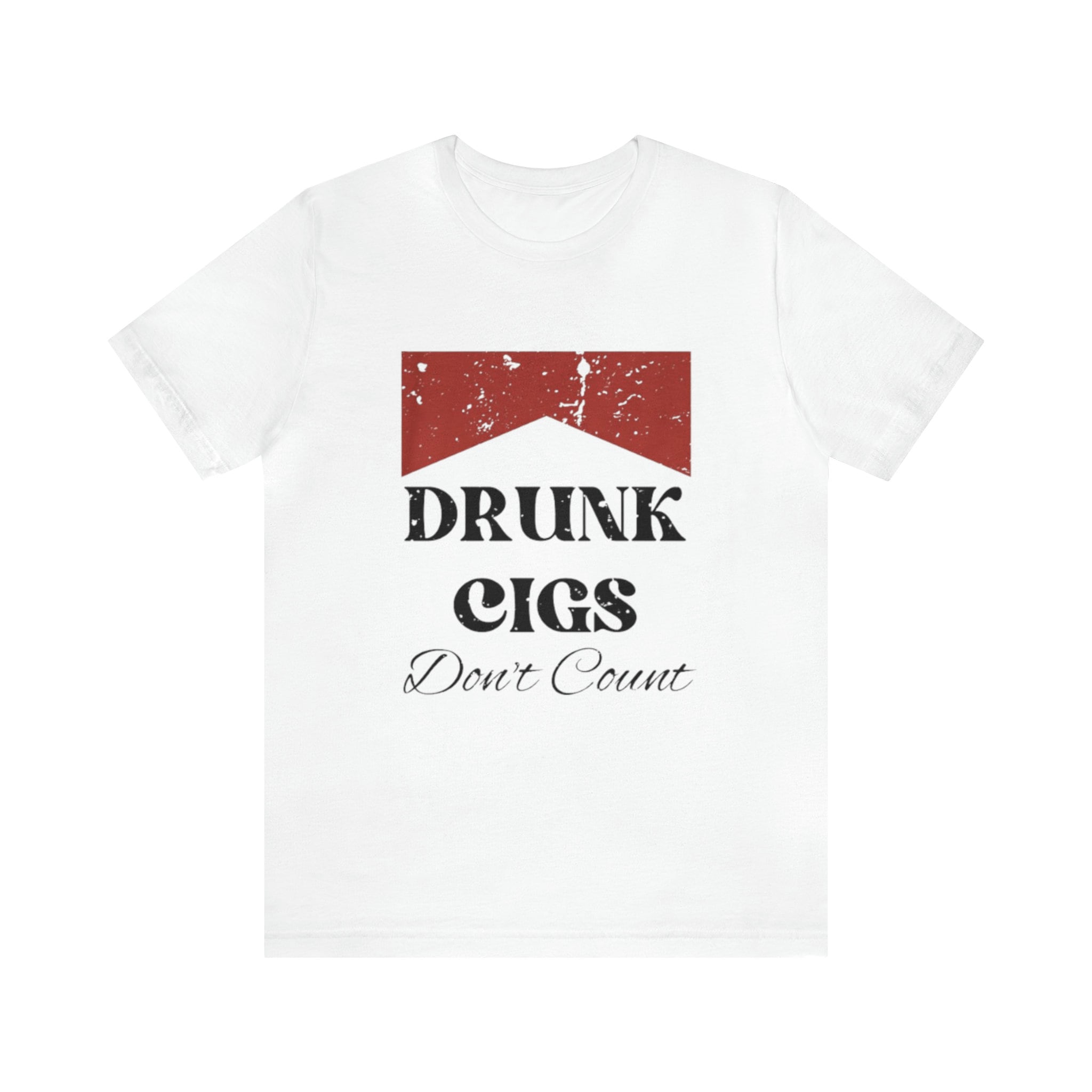 Drunk Cigs Dont Count Funny Shirts, Parody Tees, Offensive | Inspire Uplift