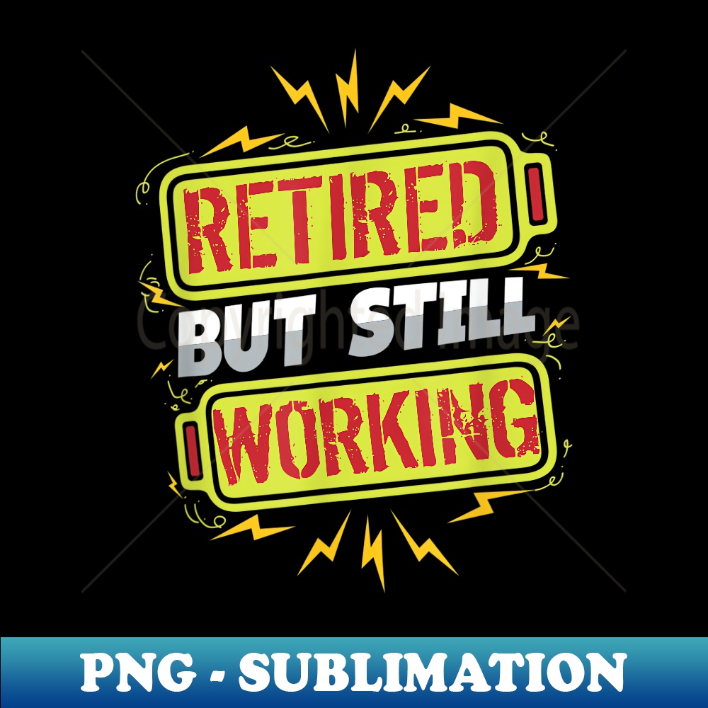Retired But Still Working Retirement - Instant Sublimation D | Inspire ...