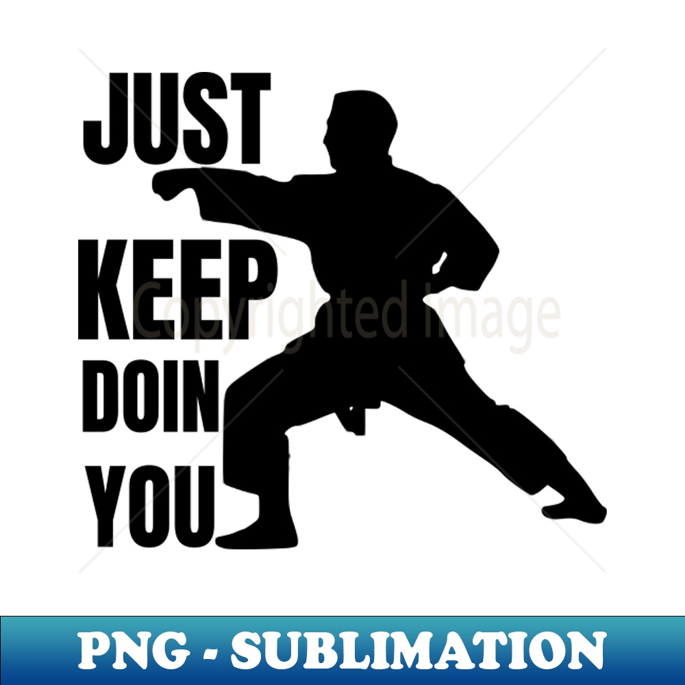 Just Keep Doin You - Karate Silhouette Black Text - Decorati | Inspire ...