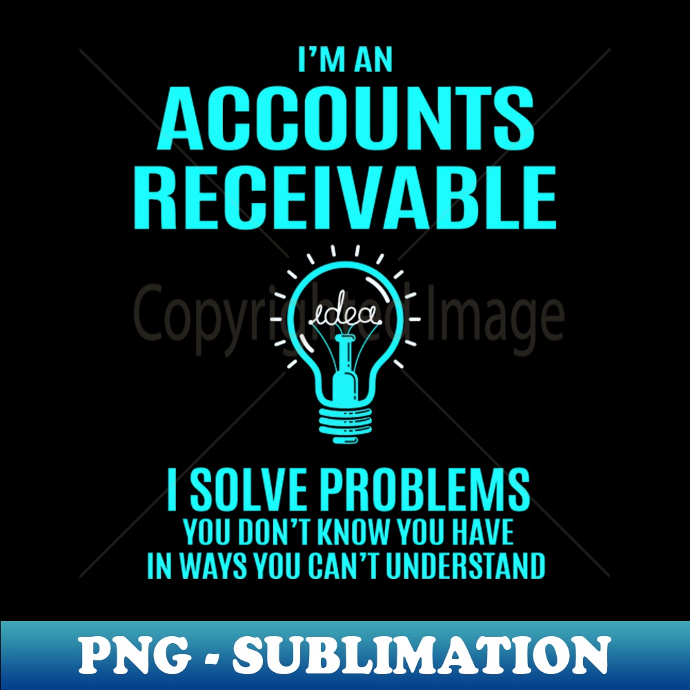 Accounts Receivable - I Solve Problems - Exclusive Sublimati | Inspire ...