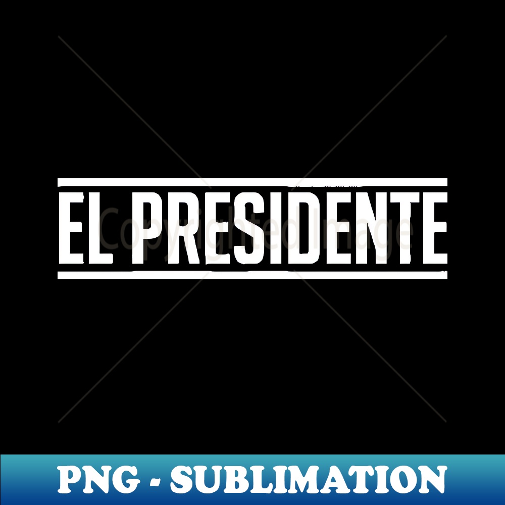 El Preside Pro - Spanish - Special Edition Sublimation PNG F | Inspire ...