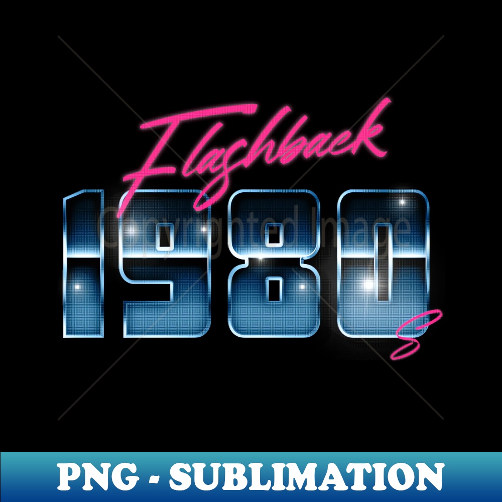 flashback to the 80s - Modern Sublimation PNG File - Enhance | Inspire ...