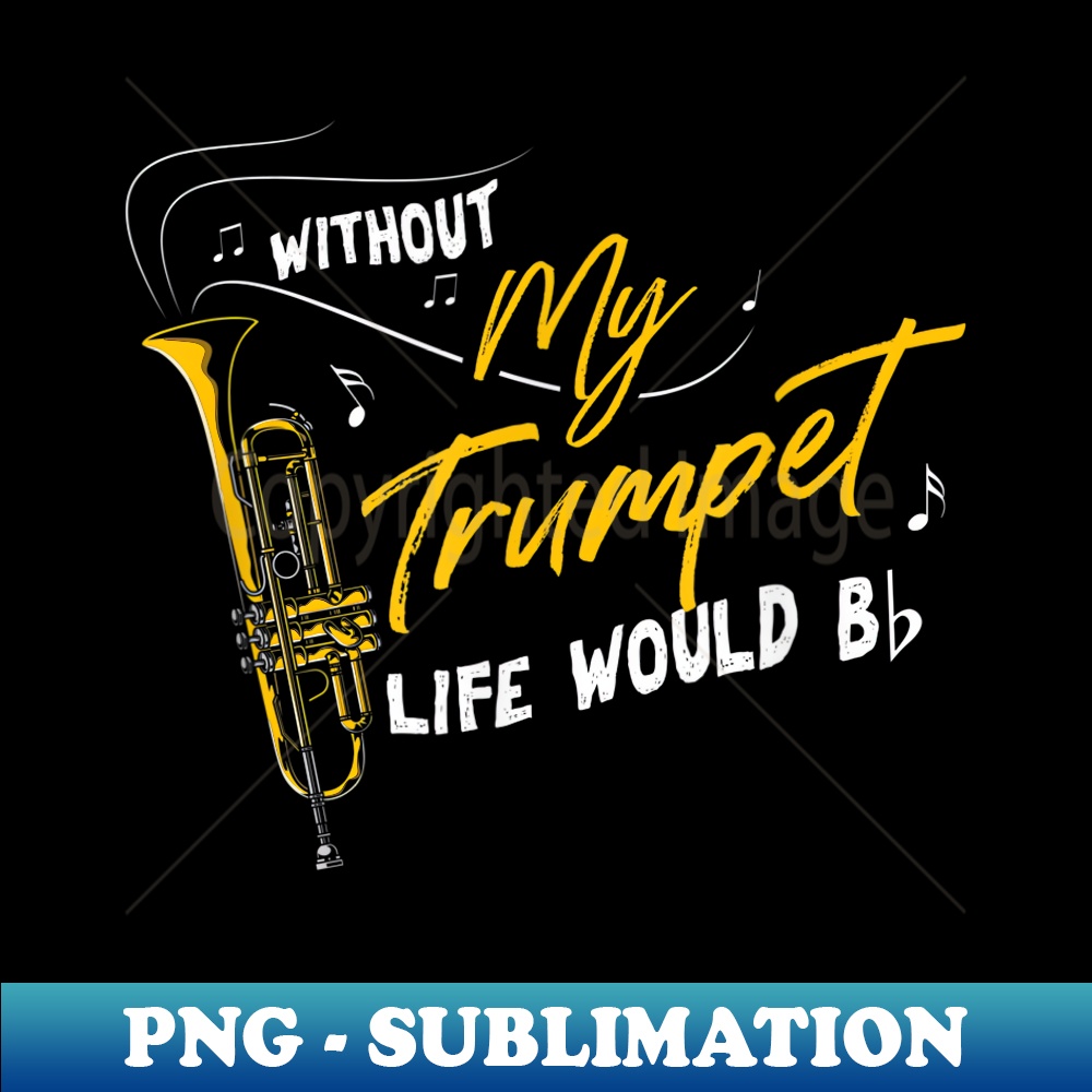 Trumpet Without My Trumpet Life Would B Flat Marching Band - | Inspire ...
