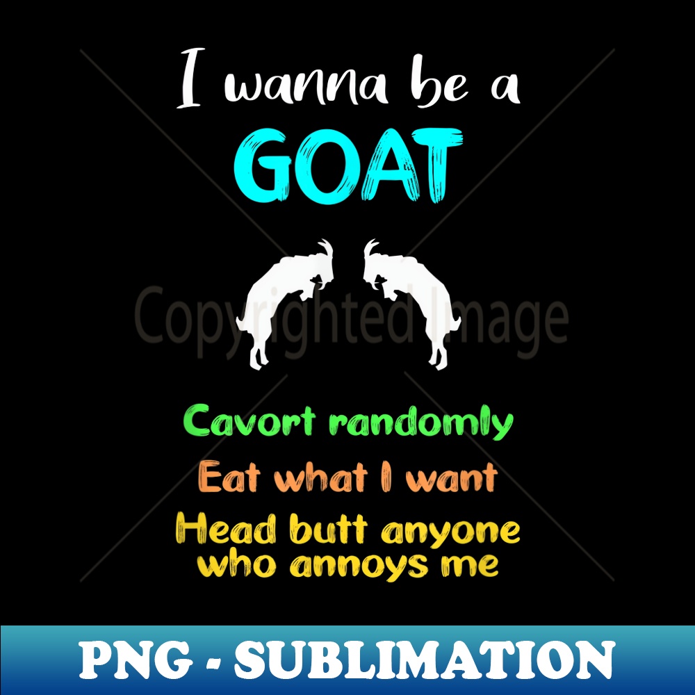 I Wanna Be a GOAT - Cavort and Eat and Head Butt - Funny - D | Inspire ...