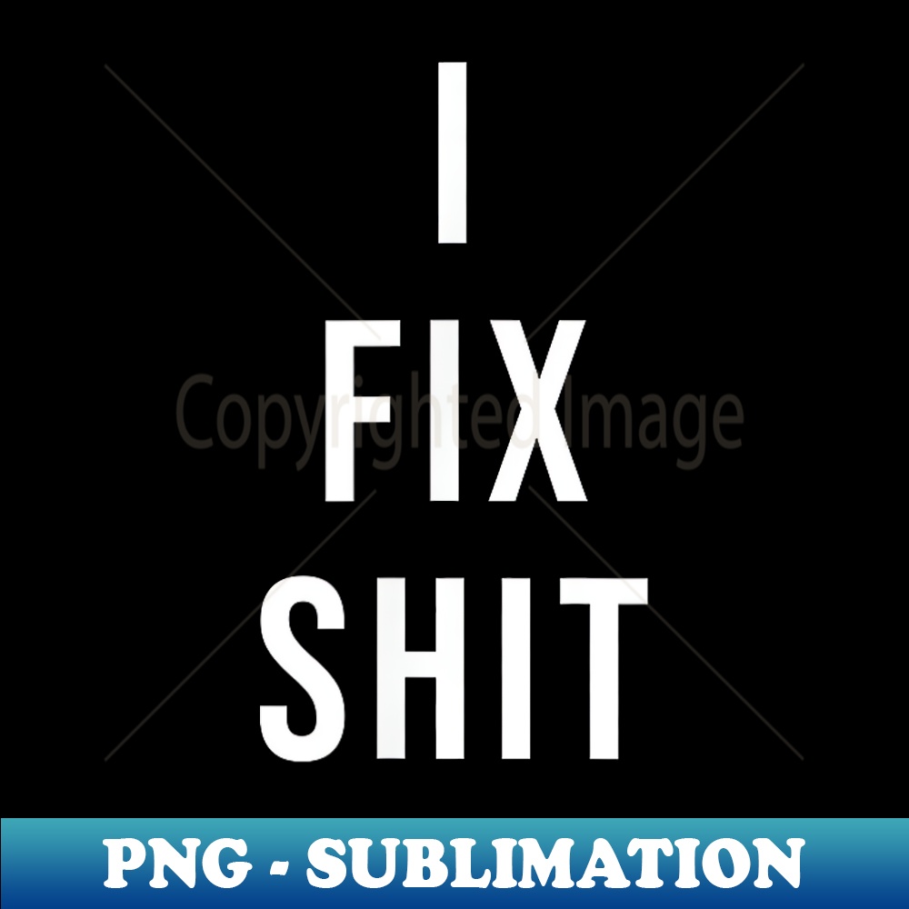 I Fix Shit - Vintage Sublimation PNG Download - Perfect for | Inspire ...