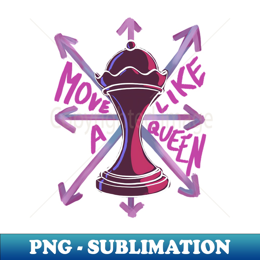 Move Like a Queen - Professional Sublimation Digital Downloa | Inspire ...