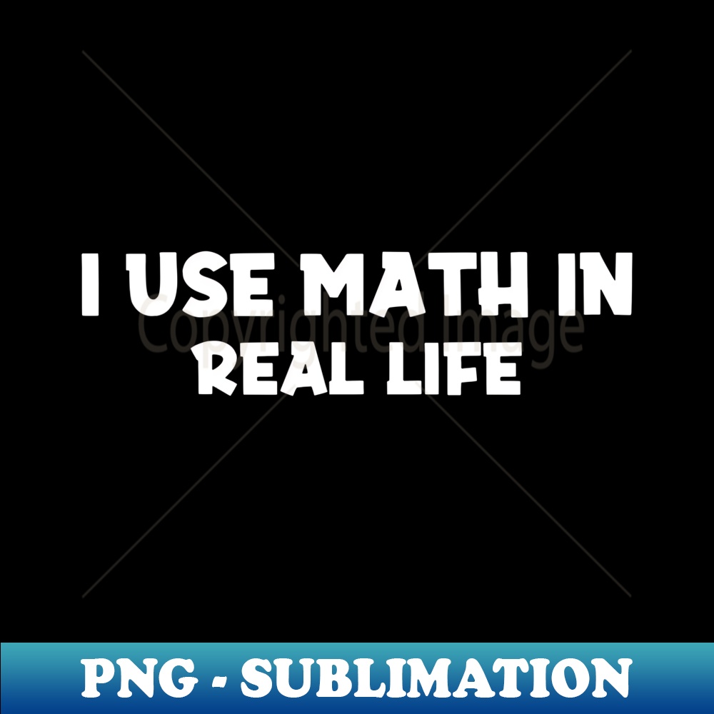I Use Math In Real Life - Vintage Sublimation PNG Download - | Inspire ...