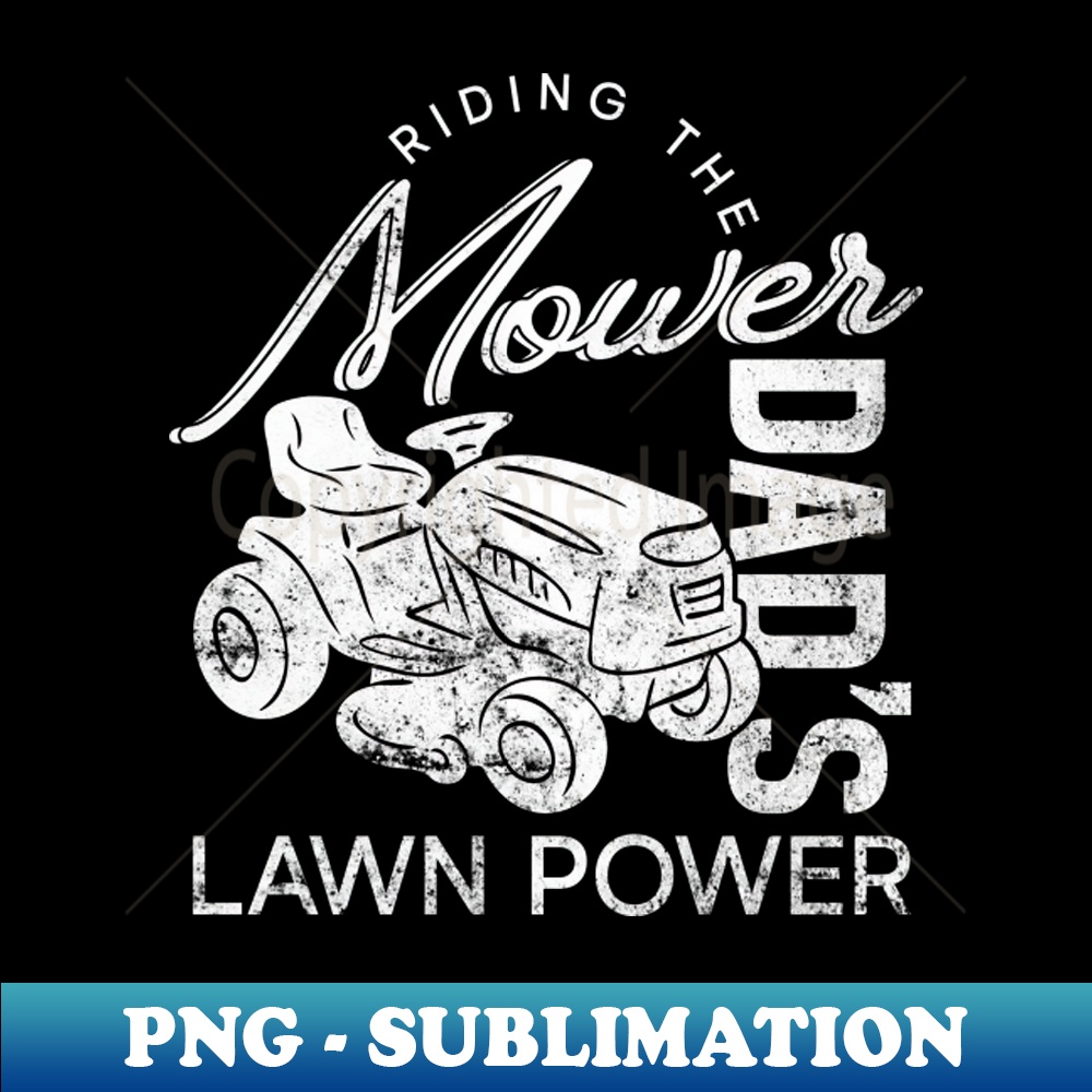 Riding The Mower Dads Lawn Power - Lawn Mowing Funny Lawn - | Inspire Uplift