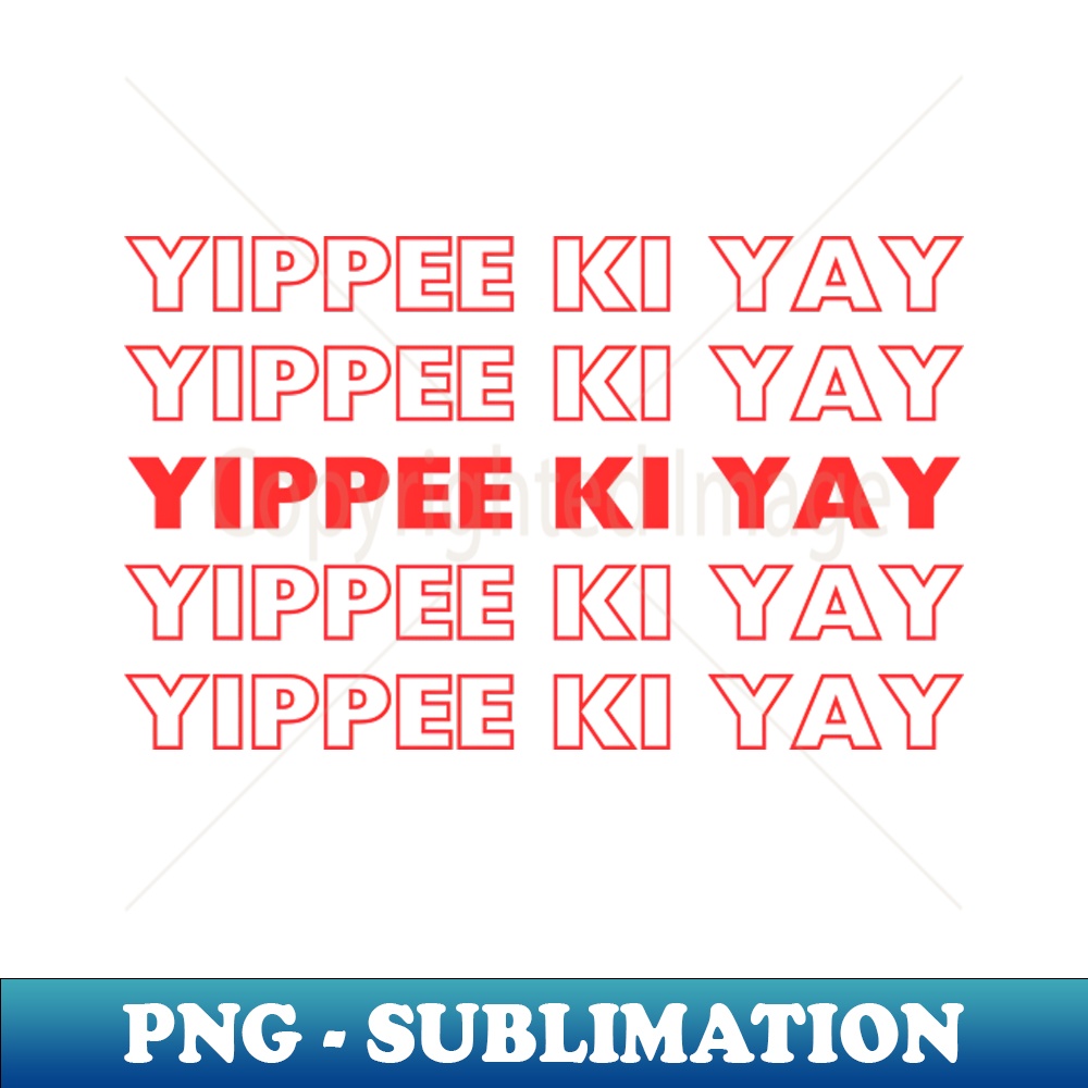yippee ki yay - Vintage Sublimation PNG Download - Unlock Vi | Inspire Uplift