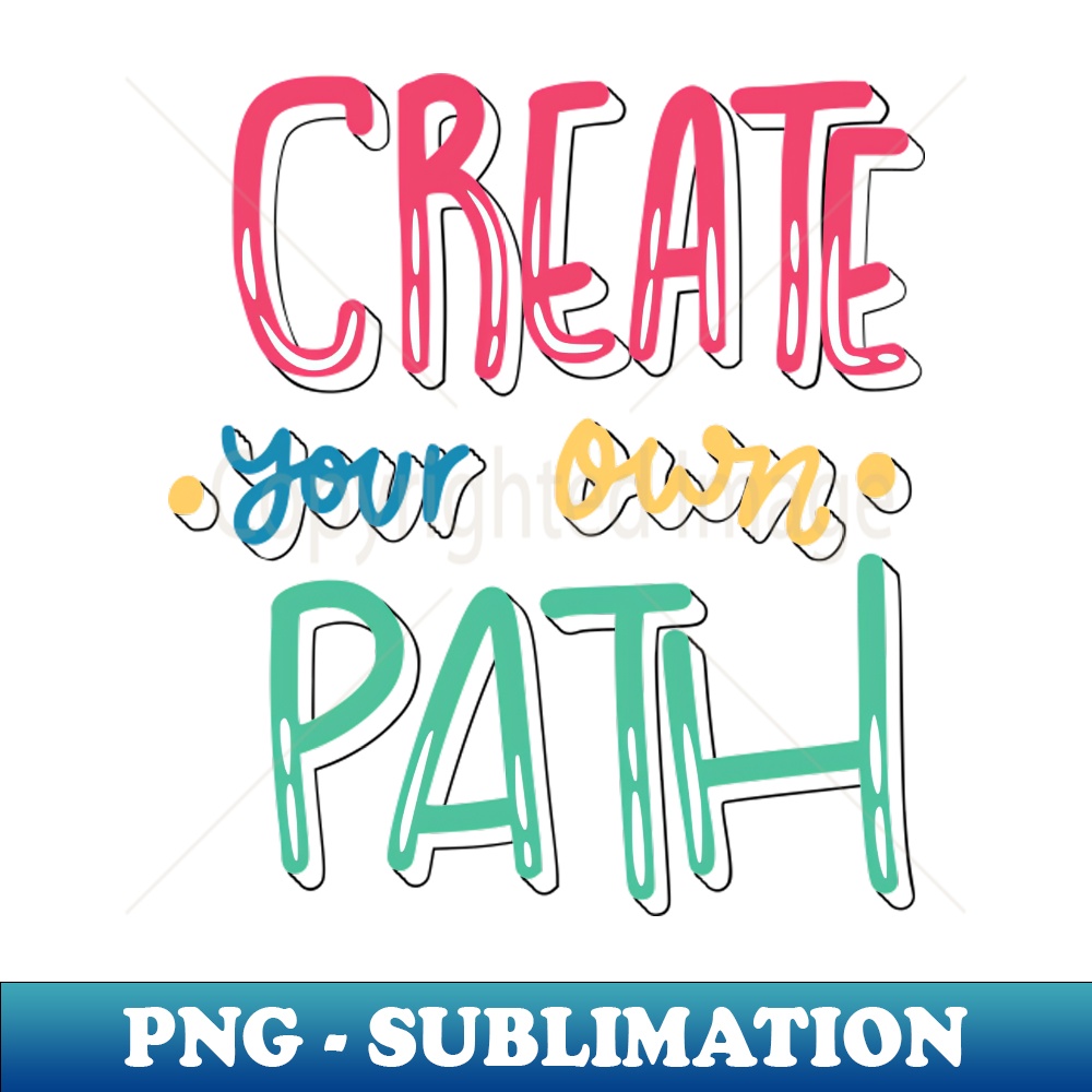 Create your Own Path - PNG Transparent Sublimation Design - | Inspire ...