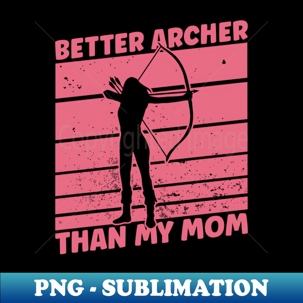 Better Archer Than My Dad - Archery Bow Archer - Exclusive P | Inspire Uplift