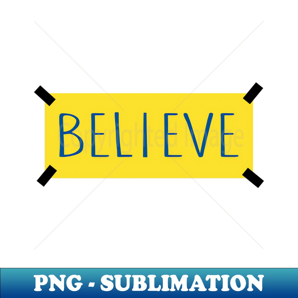 believe - PNG Transparent Digital Download File for Sublimat | Inspire ...