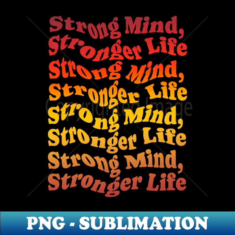 Strong Mind Stronger Life Mental Health - PNG Transparent Su - Inspire ...