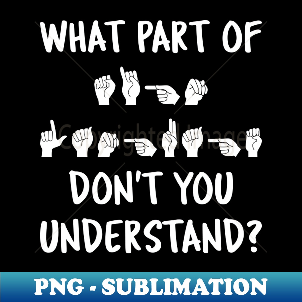 What Part Of Sign Language Dont You Understand II - Decorati | Inspire ...