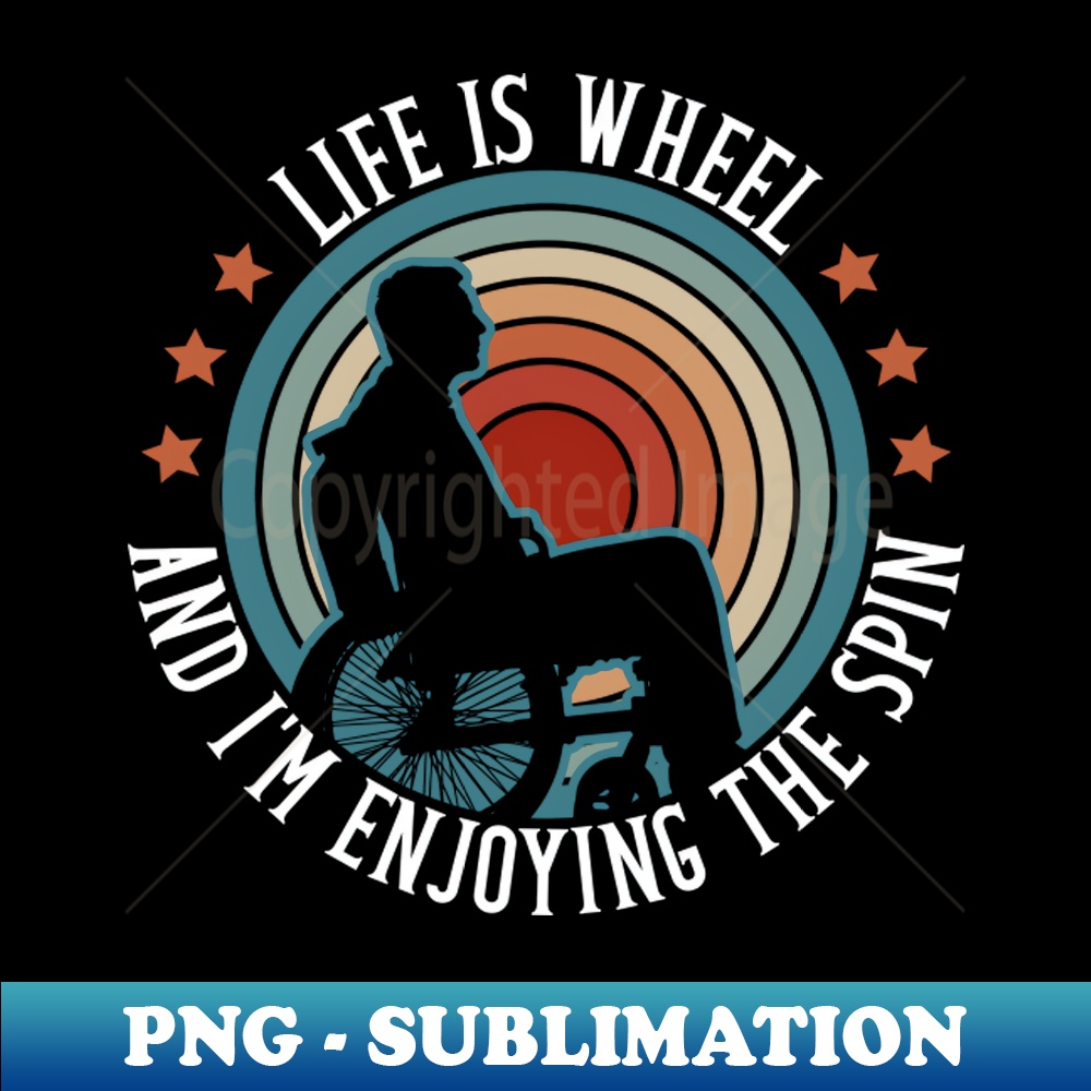 Life Is Wheel And Im Enjoying The Spin - Wheelchair Disabili | Inspire ...