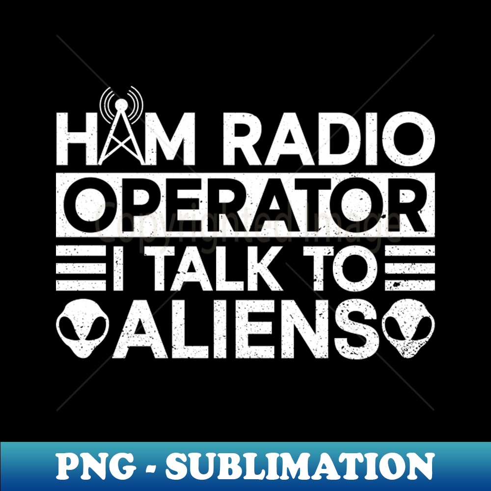 Ham Radio Operator I Talk To Aliens - Ham Radio Radio Operat | Inspire ...