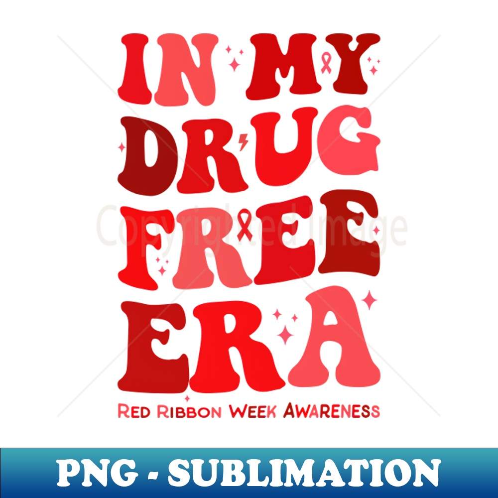In My Drugs Free Era Funny Red Ribbon Week Awareness - Artis | Inspire ...