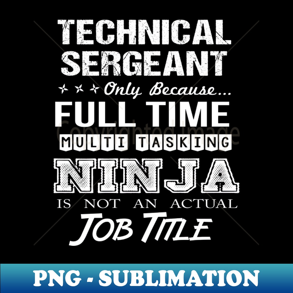 Technical Sergeant - Multitasking Ninja - Modern Sublimation - Inspire ...