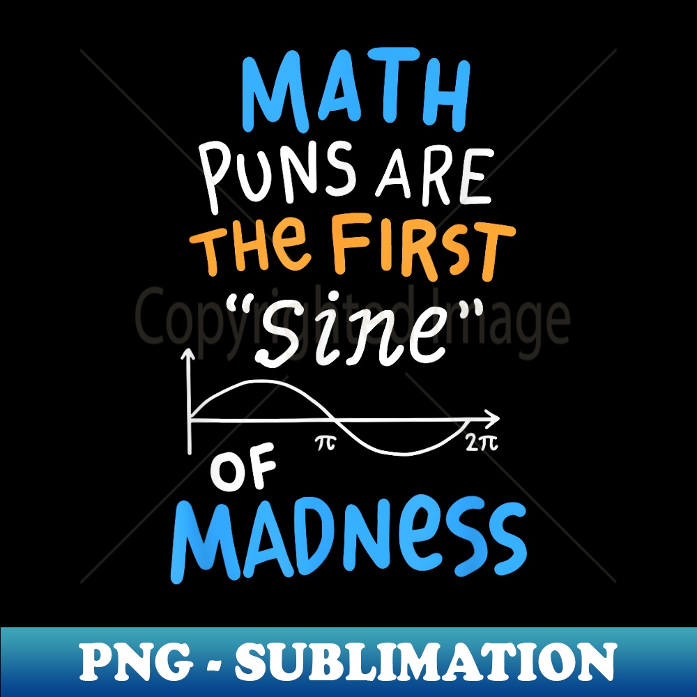 Funny Math , Math Puns Are The First Sine Of Madness - Speci | Inspire ...