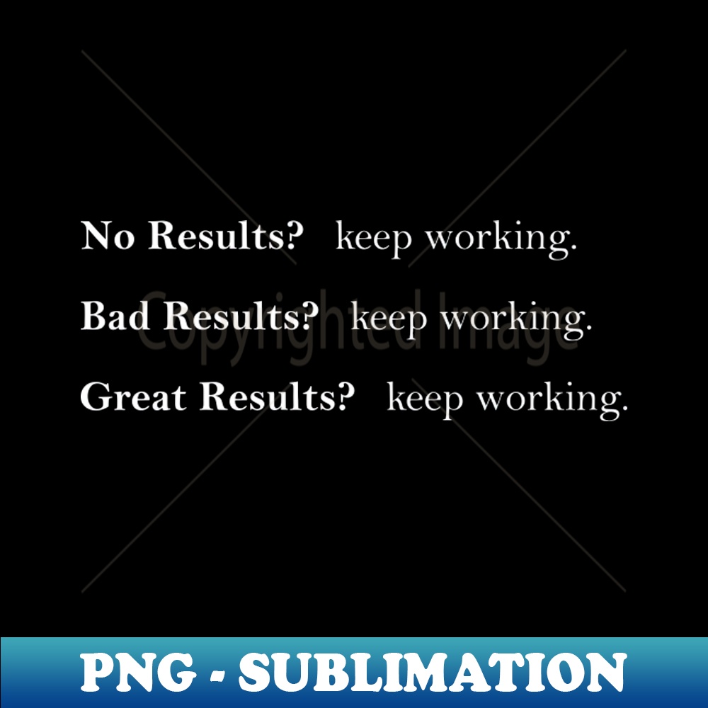No results keep working Bad results keep working Great resul | Inspire ...