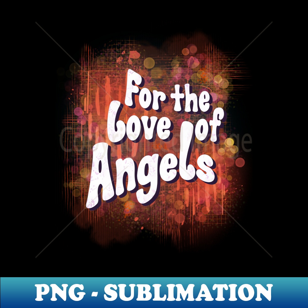 For The Love Of Angels - Digital Sublimation Download File - | Inspire ...