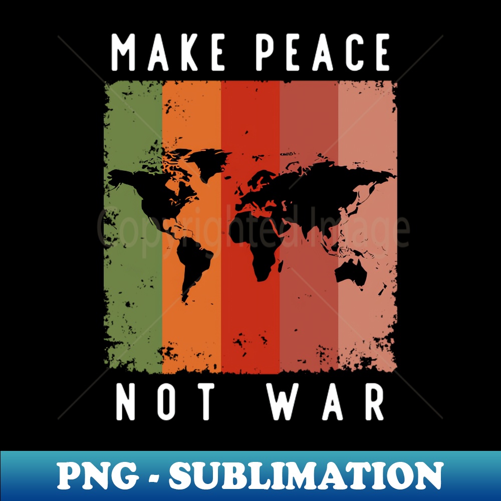 Make Peace Not War World Map - Special Edition Sublimation P | Inspire ...