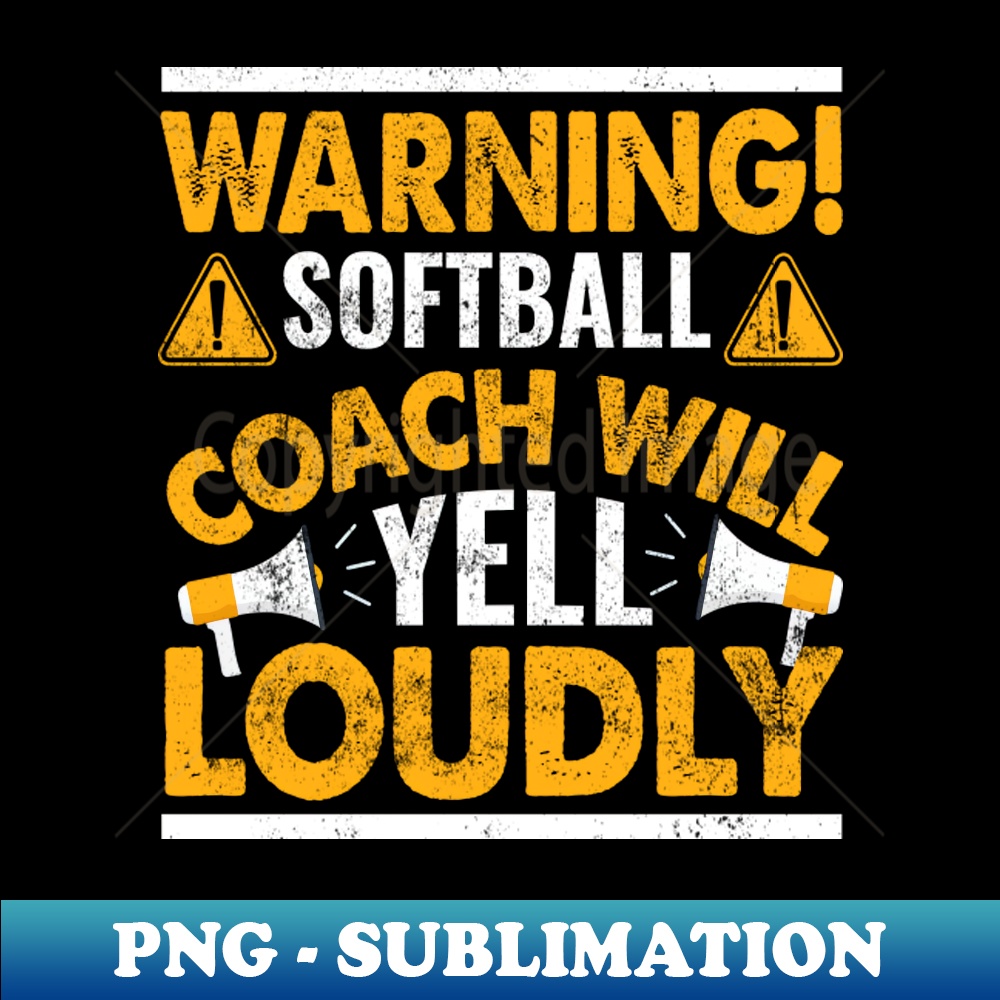 Warning Softball Coach Will Yell Loudly - PNG Transparent Su - Inspire ...