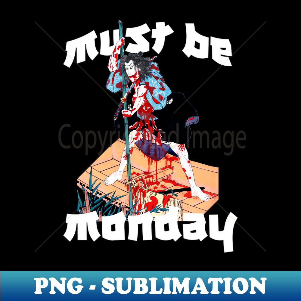 Must Be Monday - Special Edition Sublimation PNG File - Tran | Inspire ...