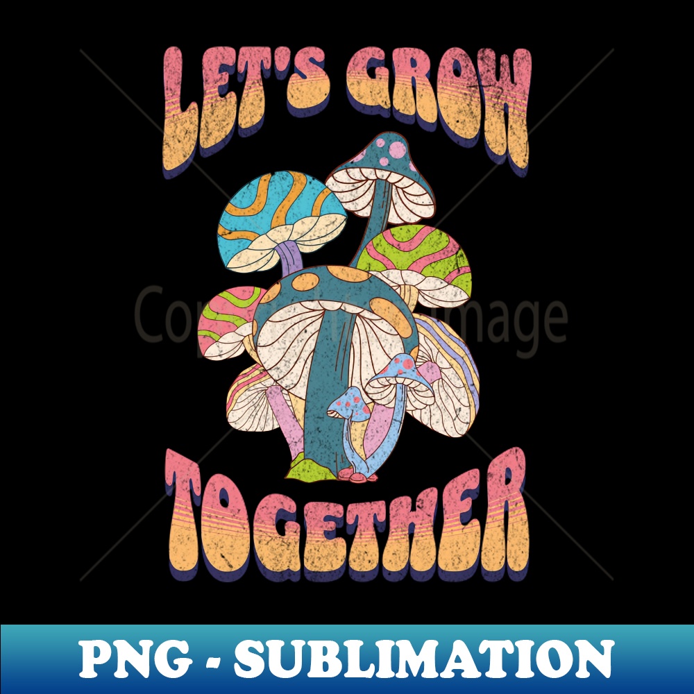 Lets grow together - PNG Transparent Digital Download File f - Inspire ...