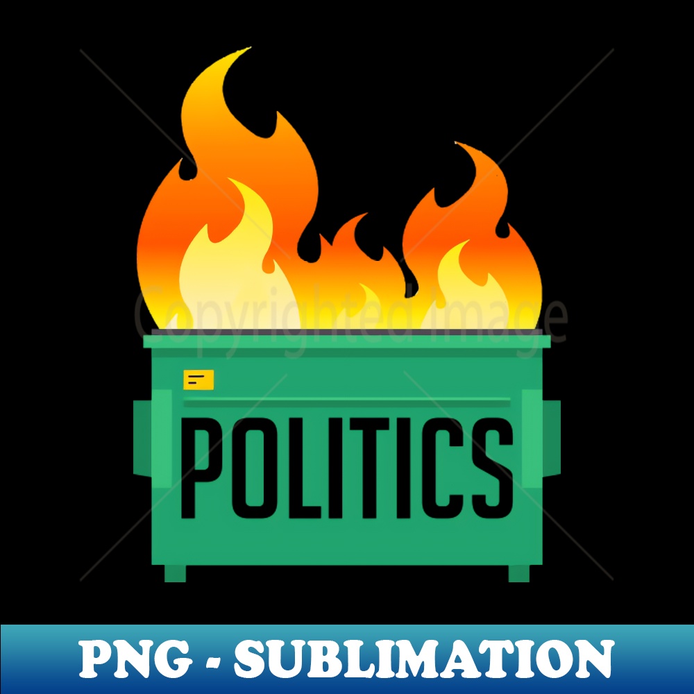 Politics Dumpster Fire - High-Resolution PNG Sublimation Fil | Inspire ...