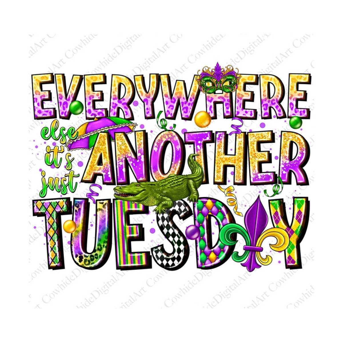 Everywhere Else Its Just Another Tuesday PNG, Mardi Gras PNG - Inspire ...