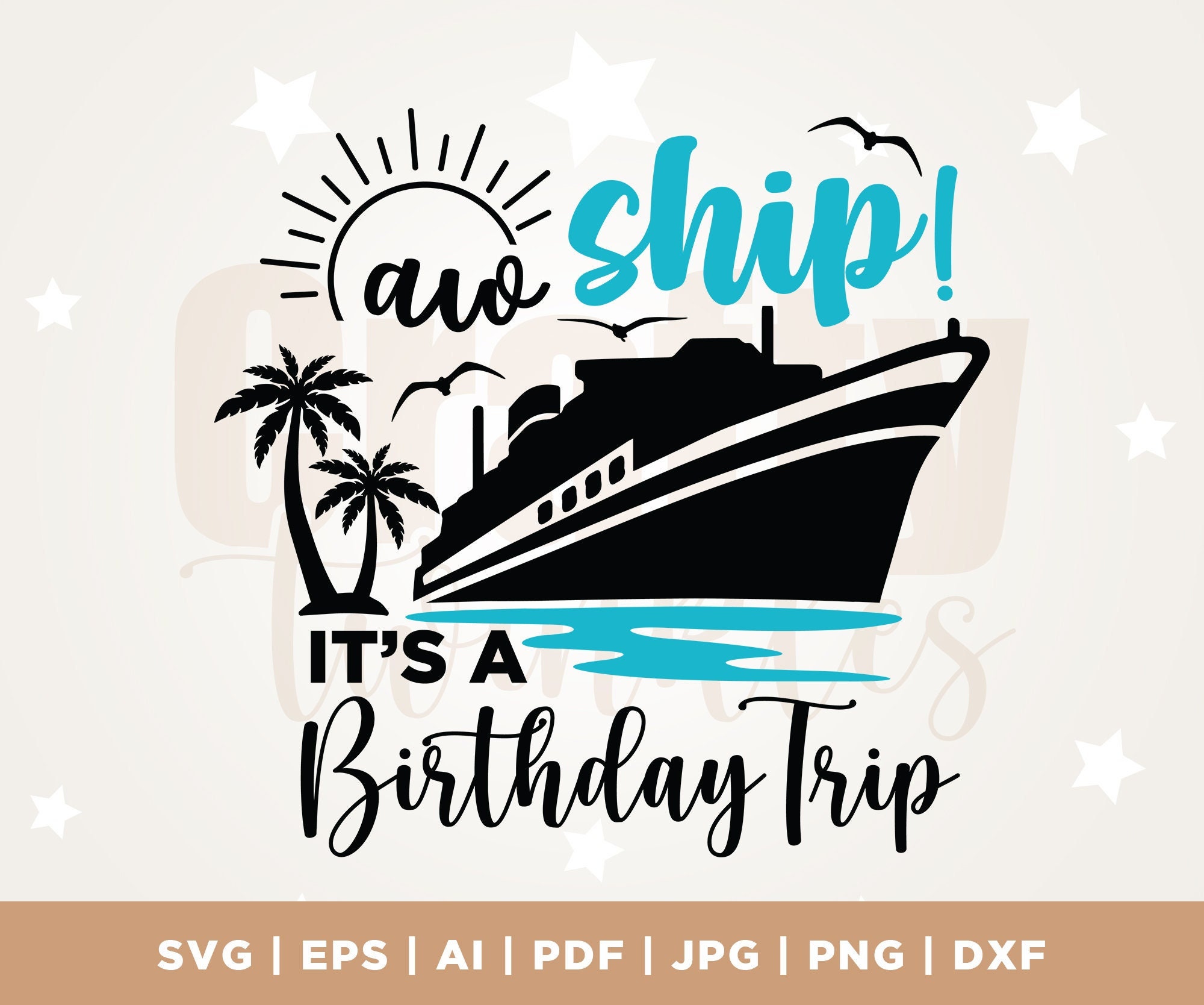 Aw Ship Its A Birthday Trip SVG, Cruise Svg, Cruise Trip Svg | Inspire ...