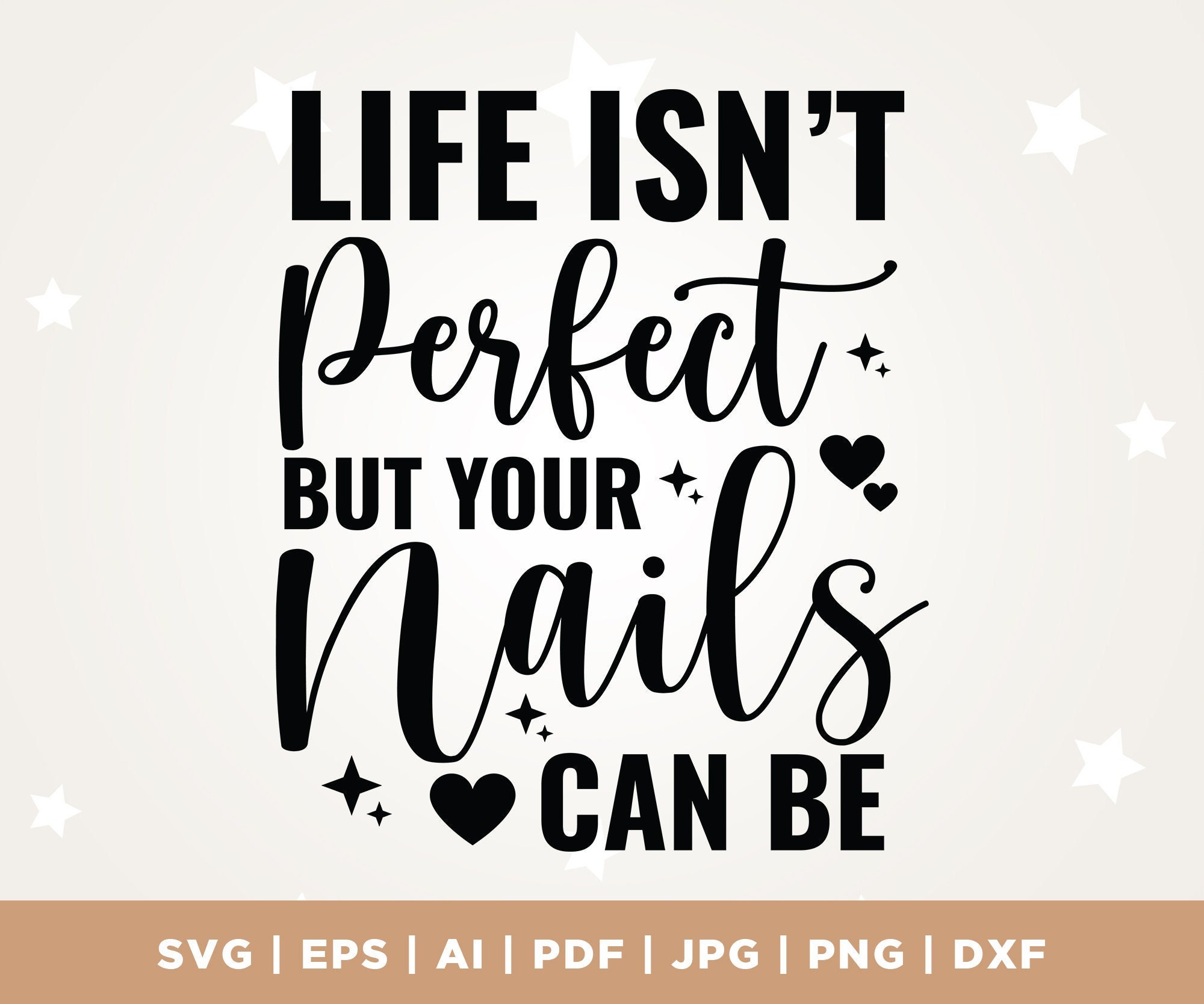 Life Isnt Perfect but Your Nails Can Be svg, life svg, perfe | Inspire ...