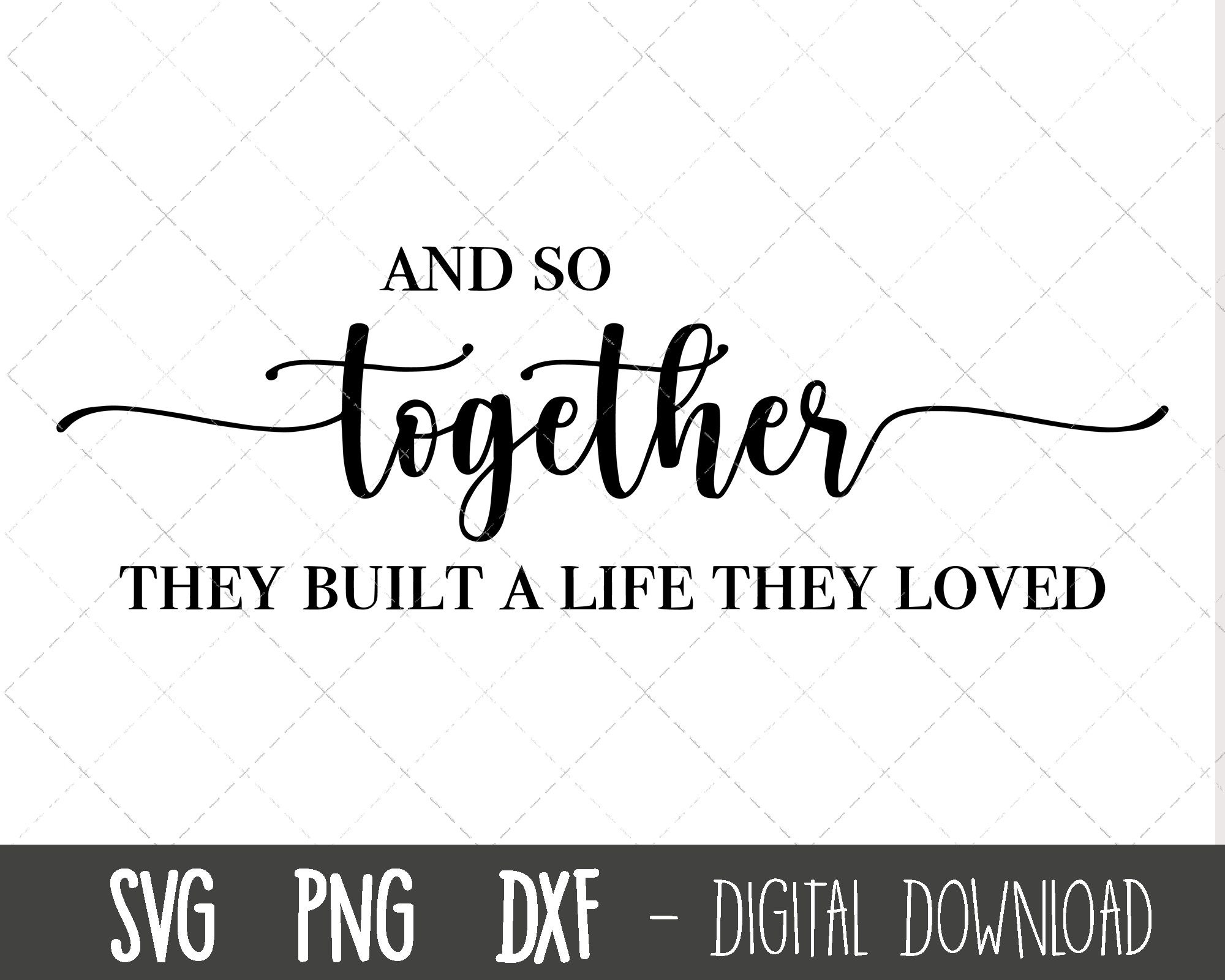 And so together they built a life they loved svg, wedding sv | Inspire ...