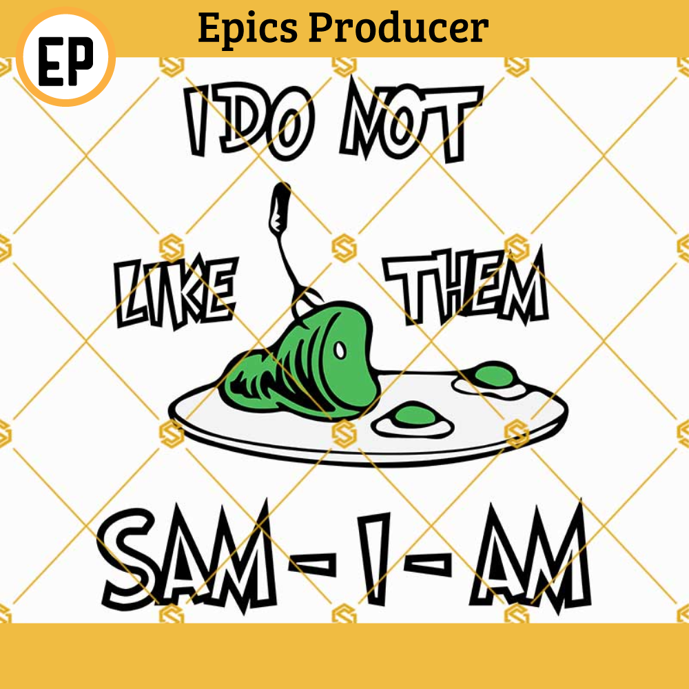 I Do Not Like Them Sam I am SVG, Green Eggs and Ham SVG, Dr | Inspire ...