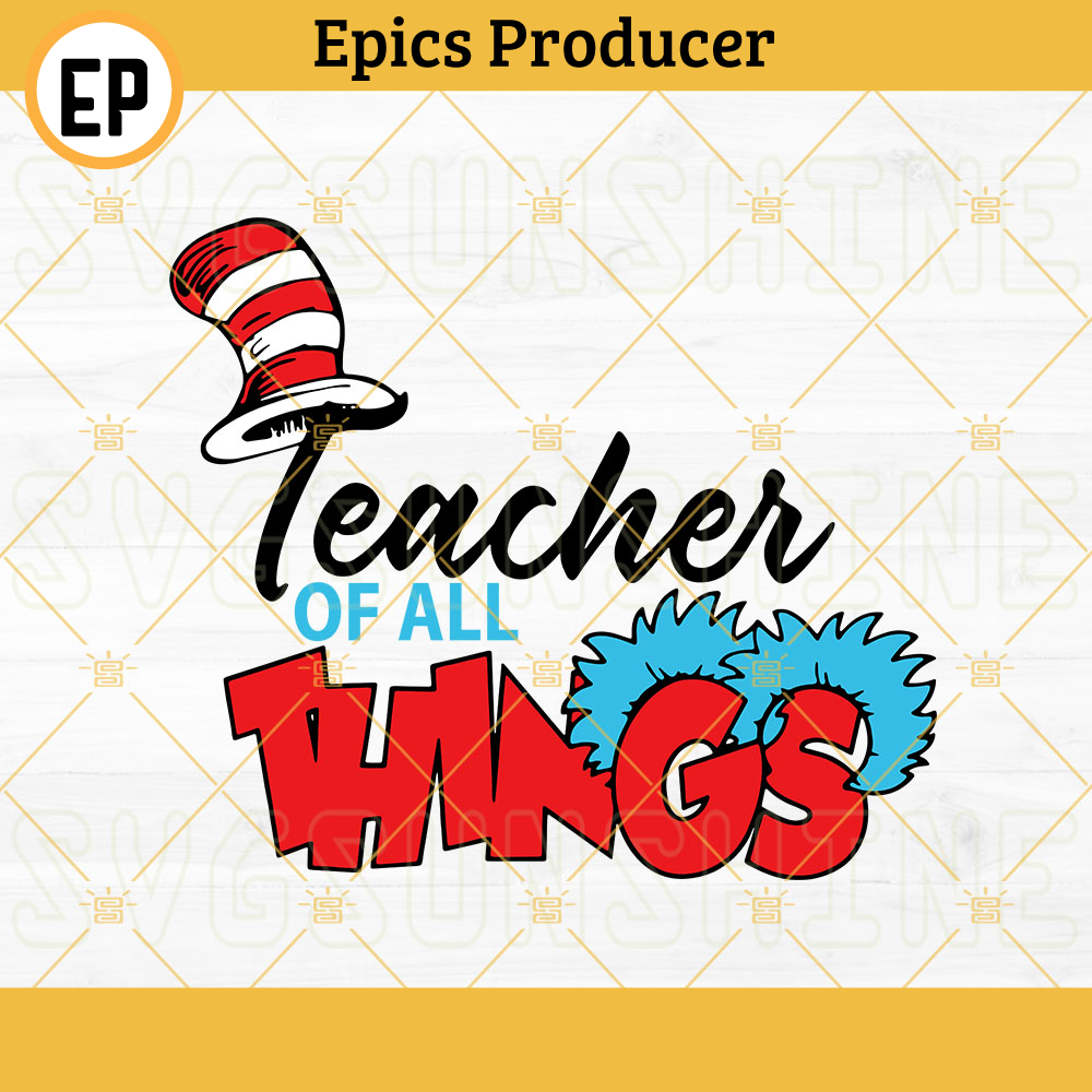Teacher Of All Things SVG, Dr Seuss Thing SVG, Reading SVG, | Inspire ...