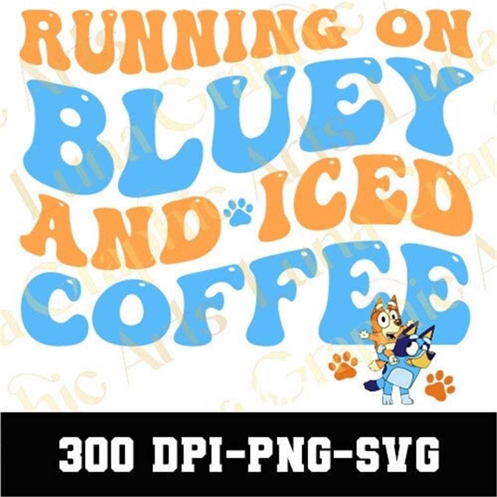 Running On Bluey and Iced Coffee SVG, Blue Dog Png, Bluey Fr | Inspire ...