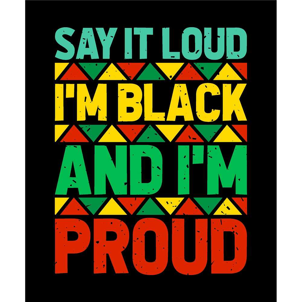 Say It Loud Im Black and Im Proud PNG, ESP,African American | Inspire ...