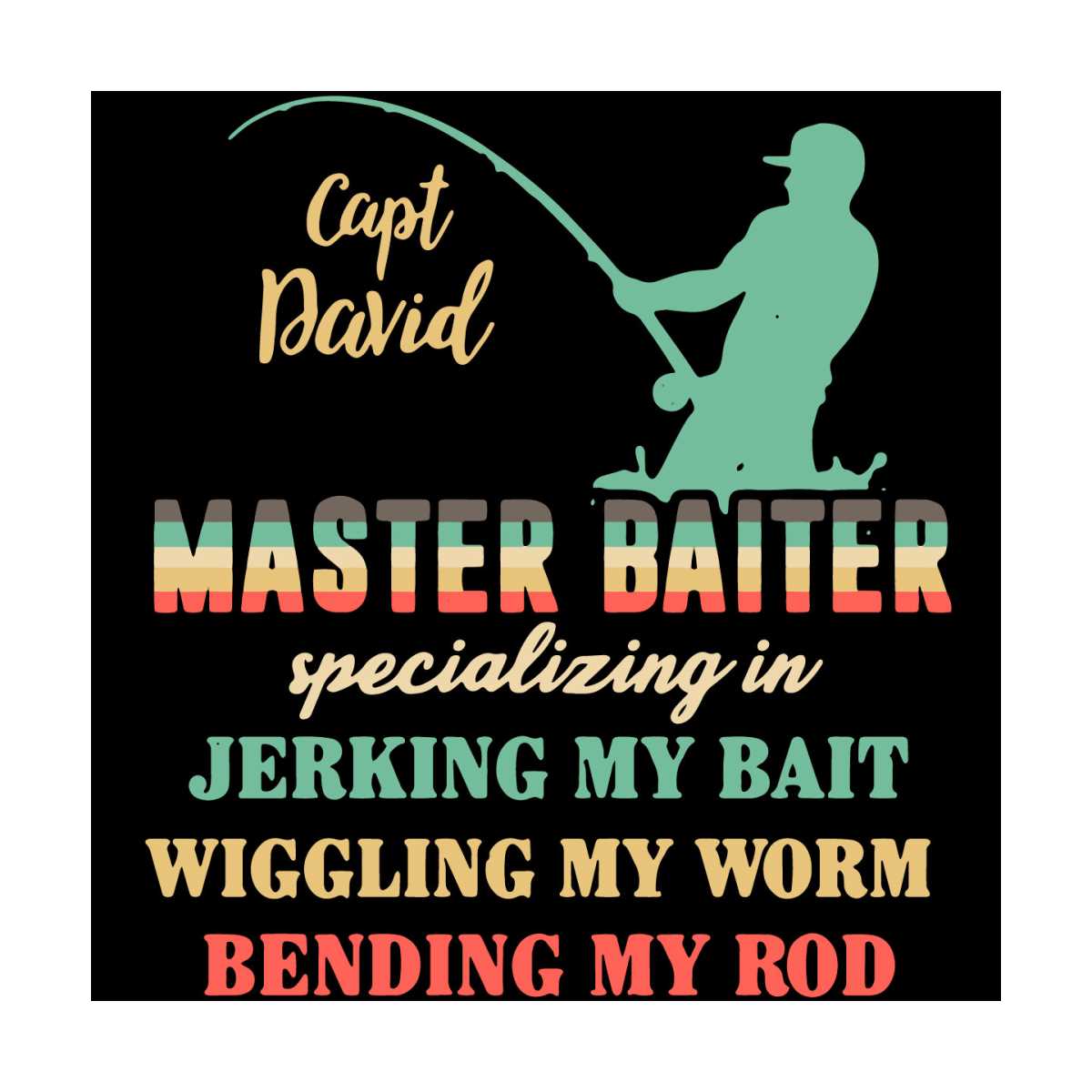 Capt David Svg, Fishing Svg, Master Baiter Svg, My Bait Svg, | Inspire ...